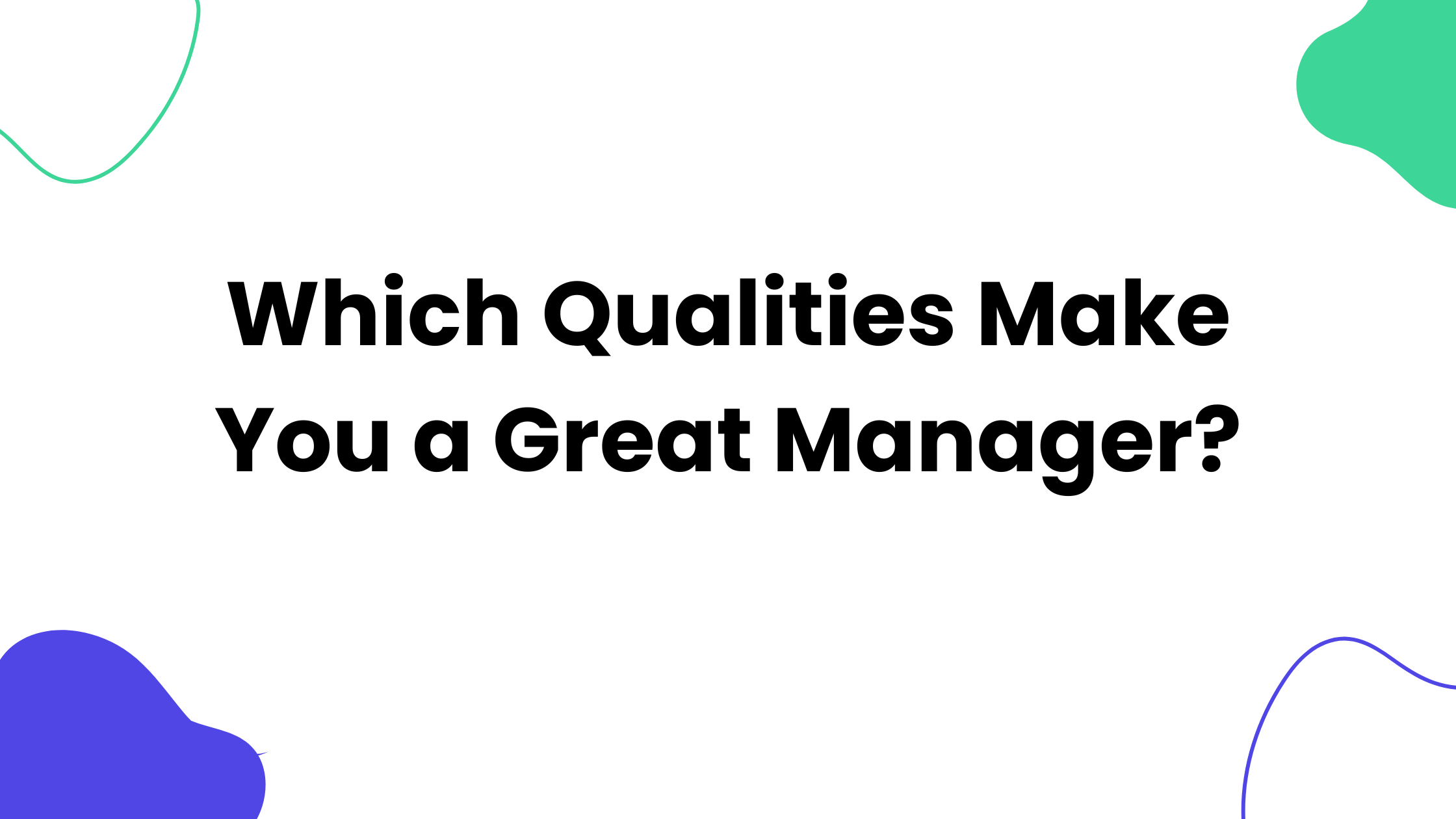 Which Qualities Make You a Great Manager? | SchedulingKit