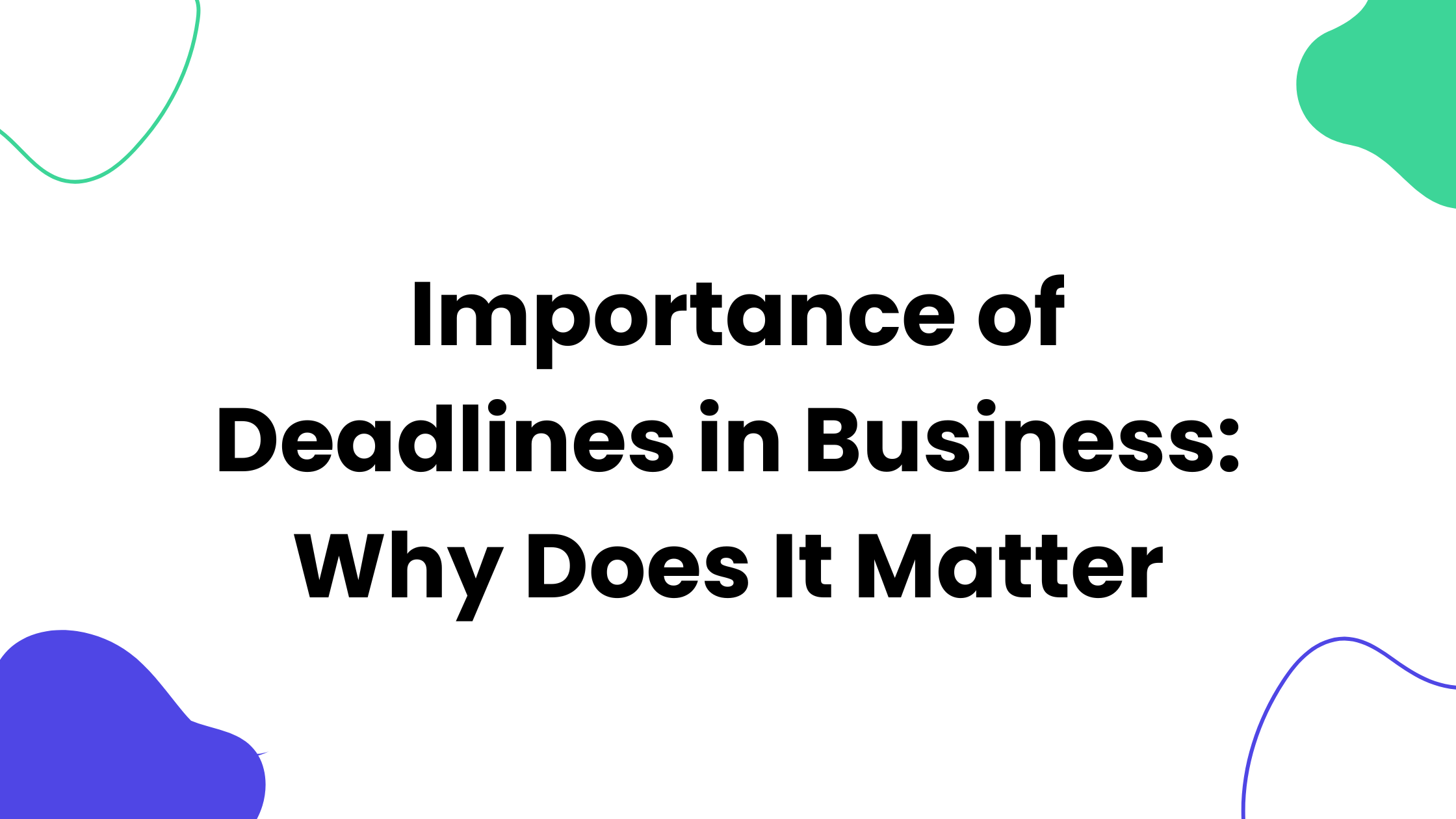 Importance of Deadlines in Business: Why Does It Matter | SchedulingKit